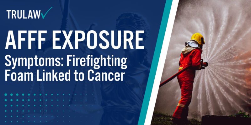 AFFF Exposure Symptoms: Firefighting Foam Linked To Cancer