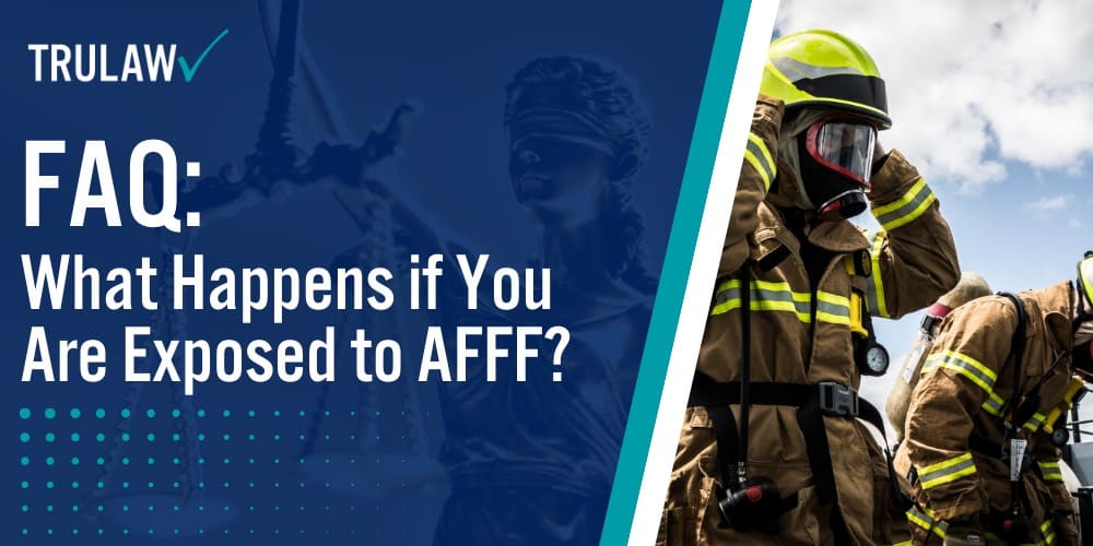 FAQ: What Happens If You Are Exposed To AFFF? [2026 Guide]