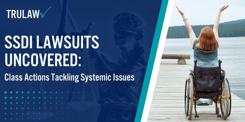 SSDI Lawsuits Uncovered: Class Actions Tackling Systemic Issues # 1 Best