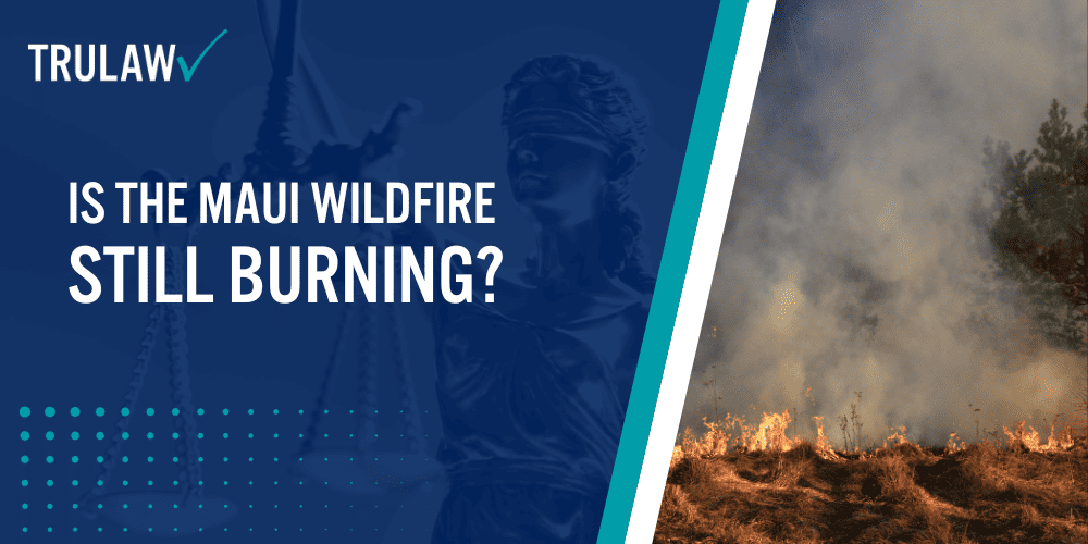[2023 Update] FAQ: Is The Maui Wildfire Still Burning?