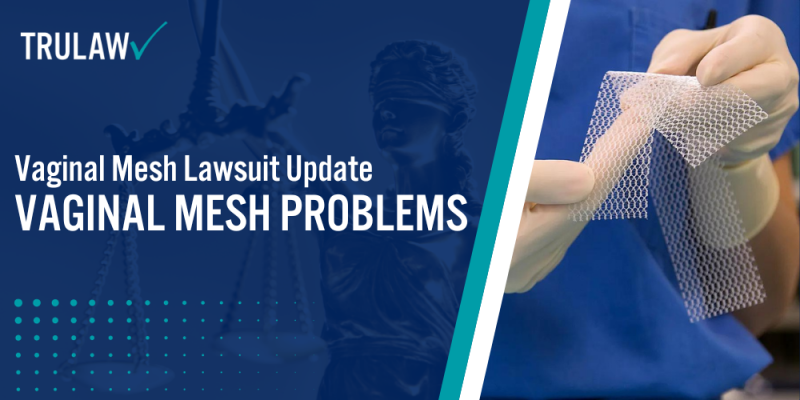 Vaginal Mesh Lawsuit Update | Vaginal Mesh Problems | TruLaw