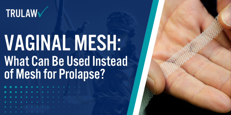 Vaginal Mesh: What Can Be Used Instead Of Mesh For Prolapse? | TruLaw