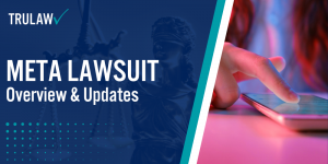 Meta Lawsuit Overview [December 2025 Update] | TruLaw