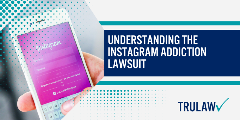 FAQ: Who Qualifies For The Instagram Addiction Lawsuit? | TruLaw