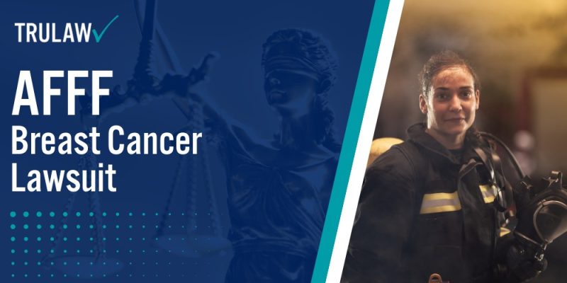 AFFF Breast Cancer Lawsuit [2024 Update] | TruLaw