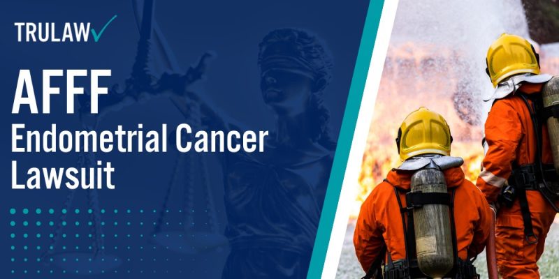 AFFF Endometrial Cancer Lawsuit [2025 Update] | TruLaw