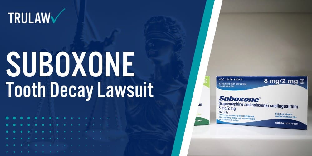 Suboxone Tooth Decay Lawsuit [December 2025 Update] | TruLaw