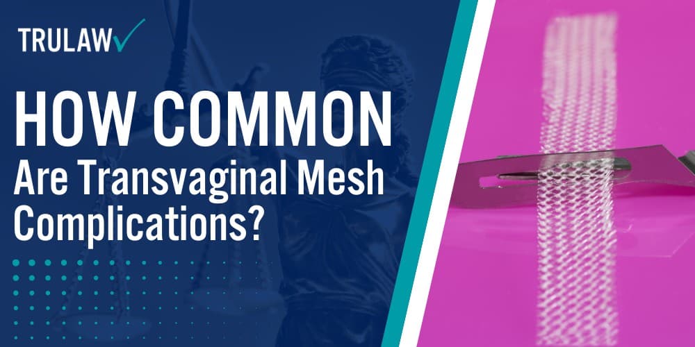 How Common Are Vaginal Mesh Complications? [2025 Guide]