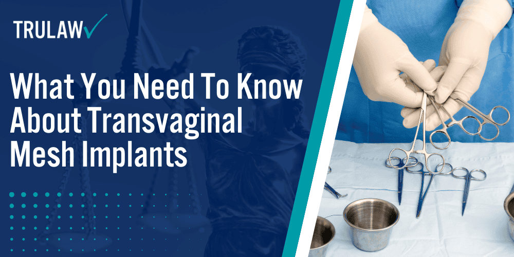 Transvaginal Mesh Implants: What You Need To Know