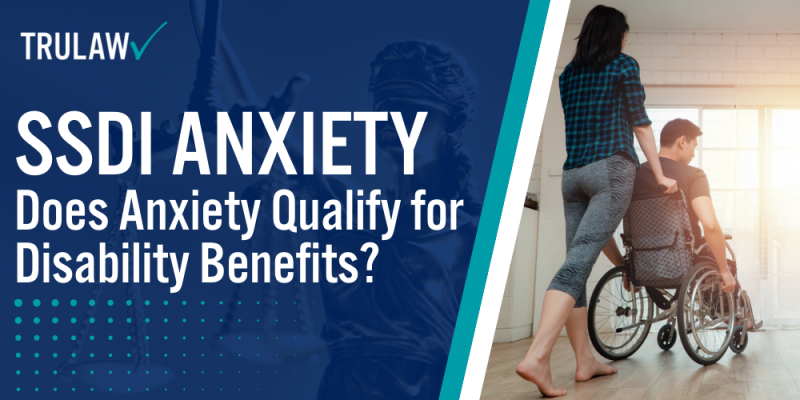 SSDI Anxiety: Does Anxiety Qualify For Disability Benefits?