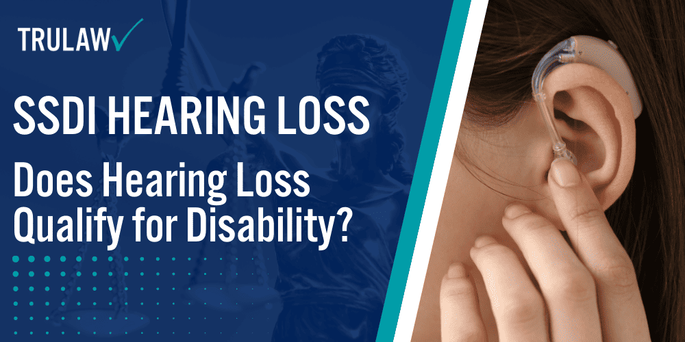 SSDI Hearing Loss: Does Hearing Loss Qualify For Disability?