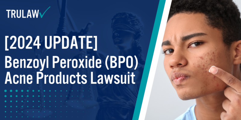 Benzoyl Peroxide (BPO) Acne Products Lawsuit [2026 Update]