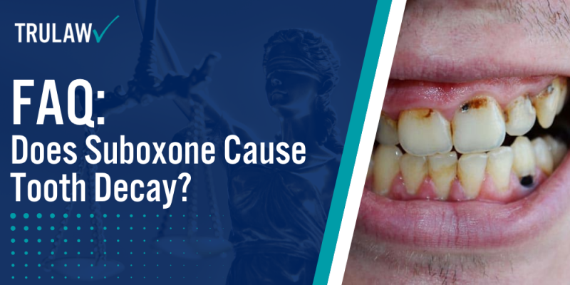FAQ: Does Suboxone Cause Tooth Decay? | TruLaw