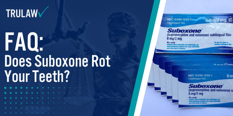 FAQ: Does Suboxone Rot Your Teeth? | TruLaw