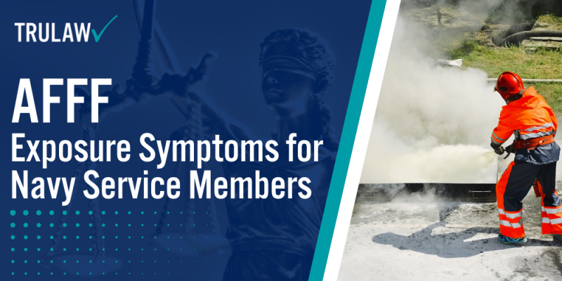 AFFF Exposure Symptoms For Navy Service Members | TruLaw