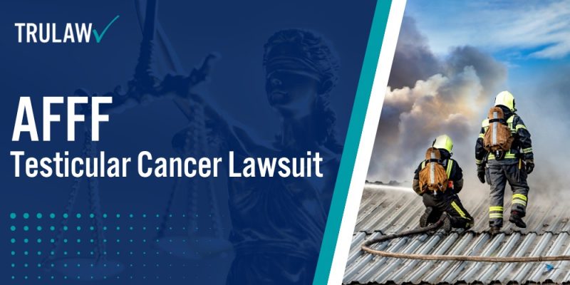 AFFF Testicular Cancer Lawsuit [2025 Update] | File A Claim