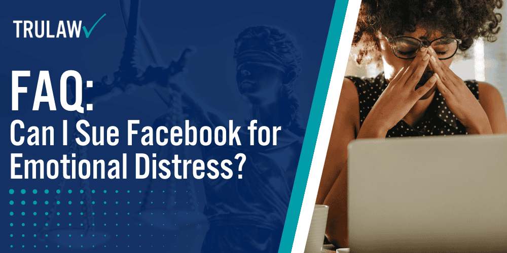 FAQ: Can I Sue Facebook For Emotional Distress? | TruLaw