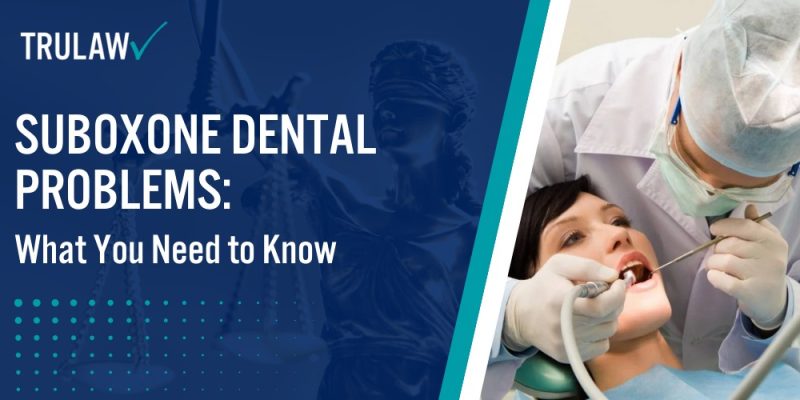 Suboxone Dental Problems: What You Need To Know | TruLaw