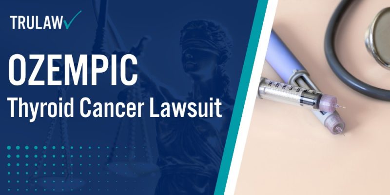Ozempic Thyroid Cancer Lawsuit [2025 Update] | TruLaw