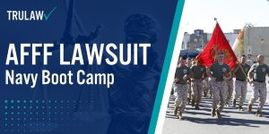 AFFF Lawsuit Navy Boot Camp | TruLaw