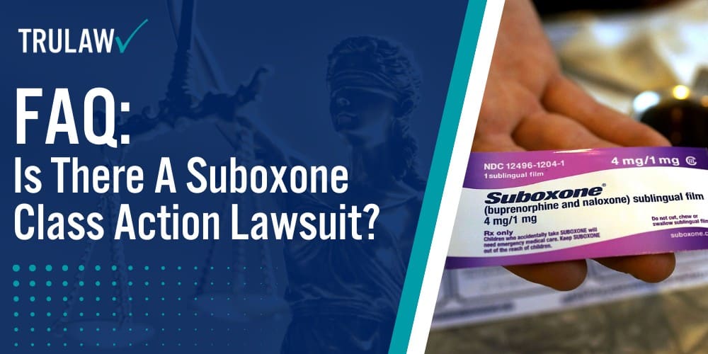 FAQ: Is There A Suboxone Class Action Lawsuit? | TruLaw