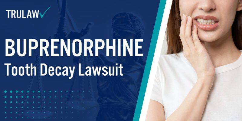 Buprenorphine Tooth Decay Lawsuit [2025 Update] | TruLaw