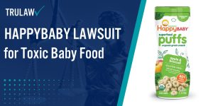 HappyBaby Lawsuit For Toxic Baby Food [2026 Guide] | TruLaw