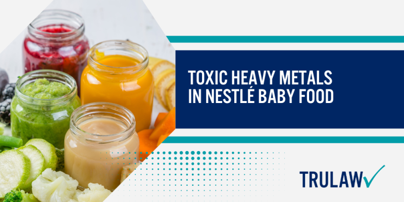 Nestle Baby Food: Toxic Baby Food Lawsuit | TruLaw