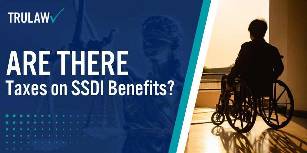 FAQ: Are There Taxes On SSDI Benefits? [2025 Guide]