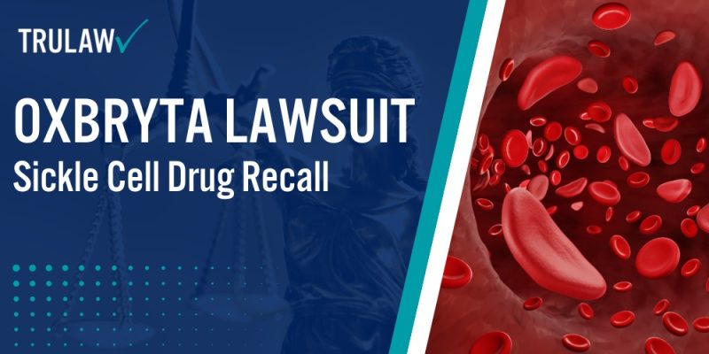 Oxbryta Lawsuit [2025 Update] | Sickle Cell Drug Recall