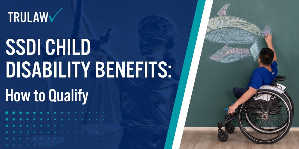 SSDI Child Disability Benefits: How To Qualify | TruLaw