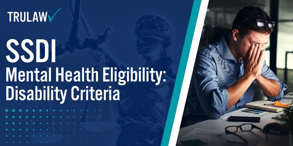 SSDI Mental Health Eligibility: Disability Criteria | TruLaw