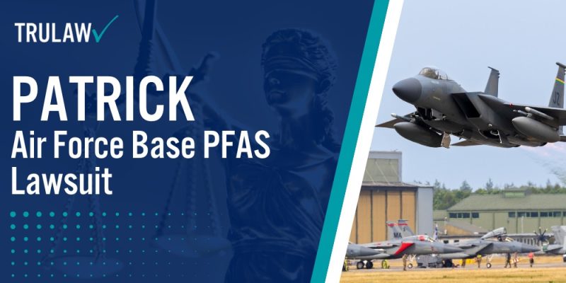 Patrick Air Force Base PFAS Lawsuit | TruLaw