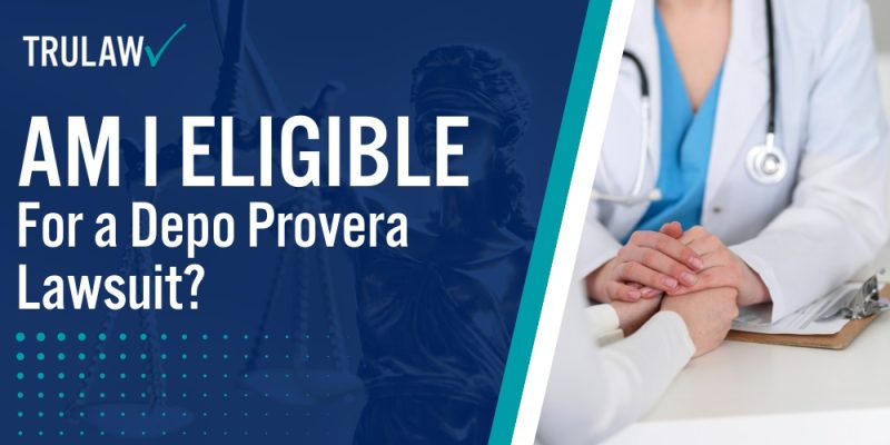 FAQ: Am I Eligible For A Depo Provera Lawsuit? [2025 Guide]