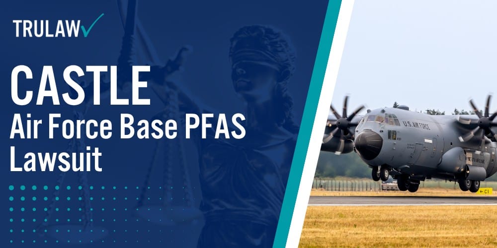 Castle Air Force Base PFAS Lawsuit [2025 Update] | TruLaw